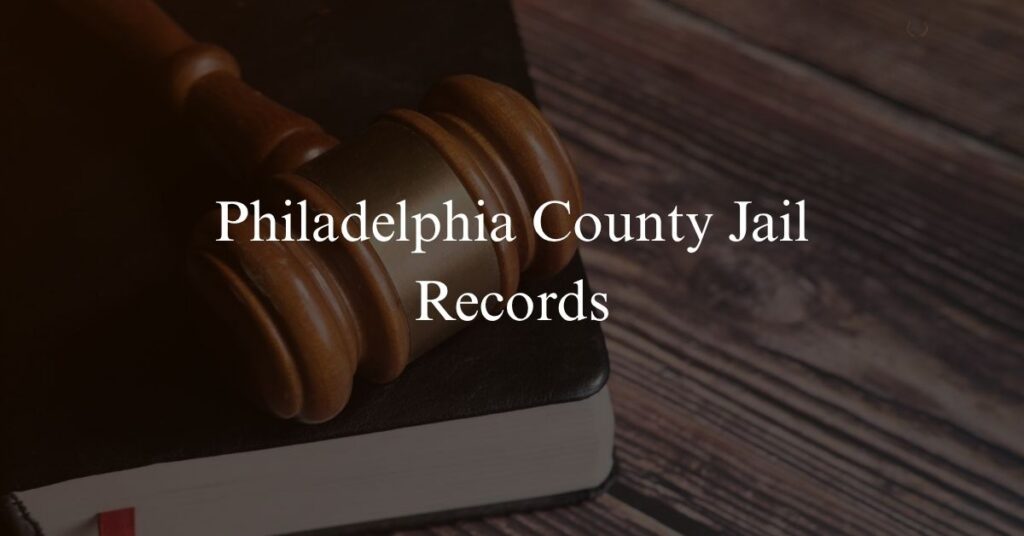 Philadelphia County Jail Records